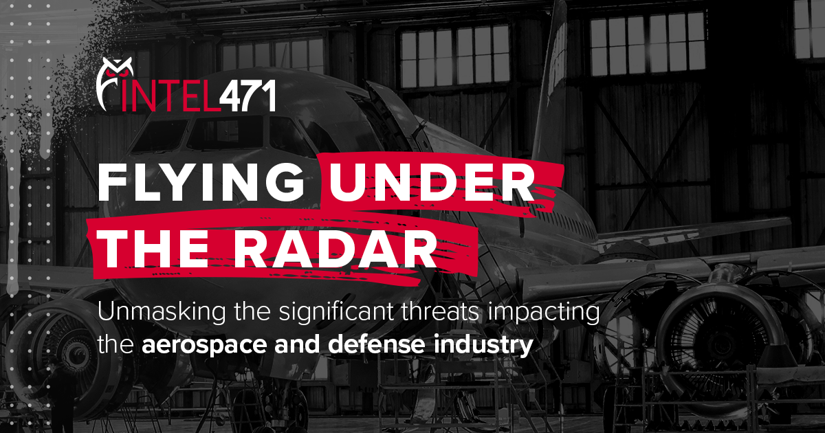 Unmasking Threats Impacting the Aerospace and Defense… | Intel 471
