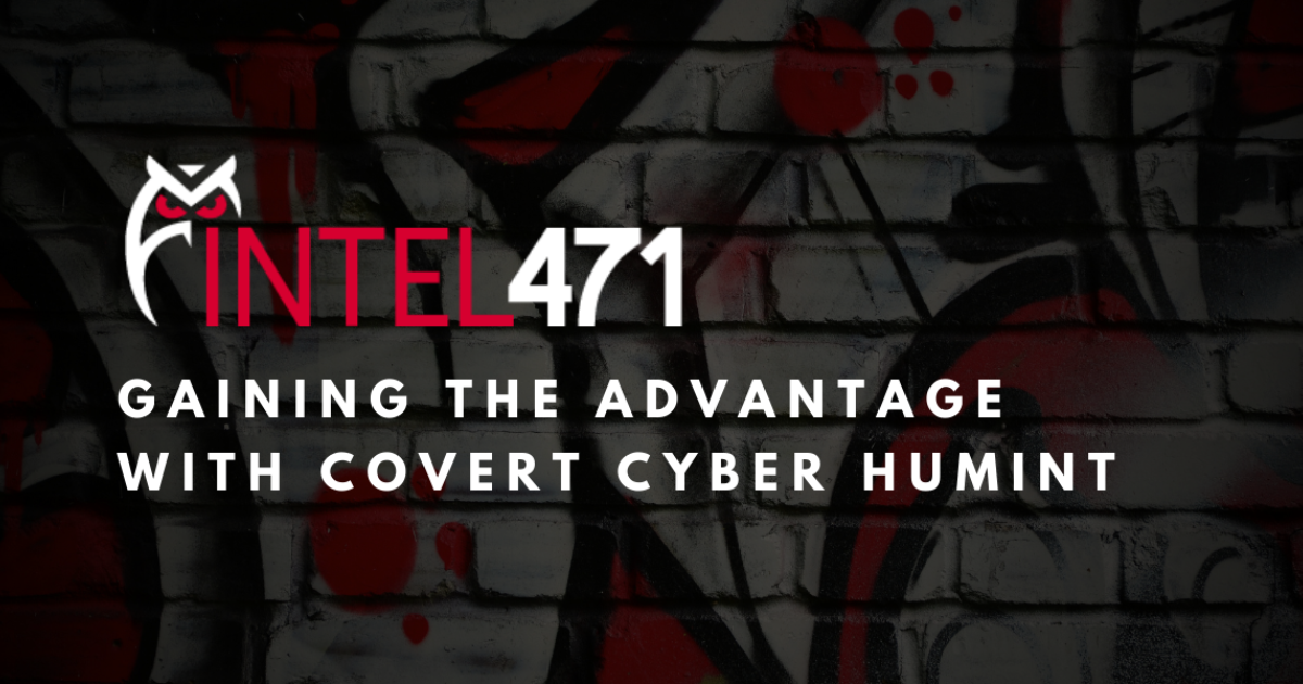 Gaining the Advantage with Covert Cyber HUMINT | Intel471