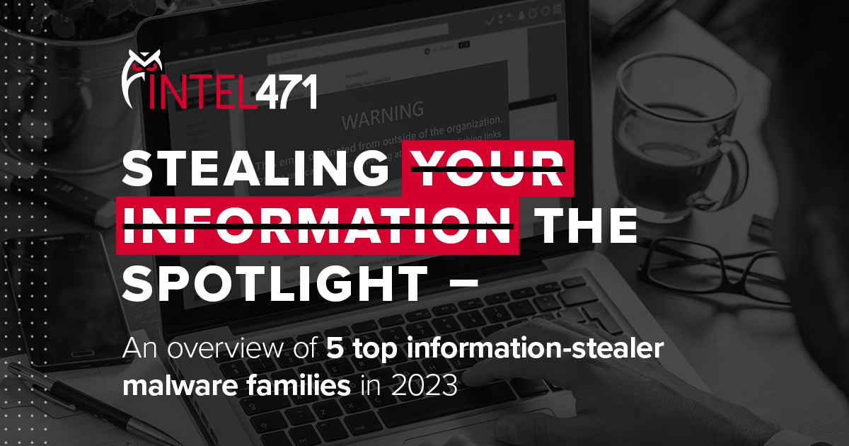 Five Top Information Stealer Malware Families | Intel 471