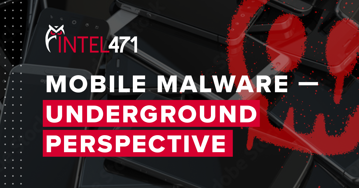 Mobile Malware Underground Perspective | Intel 471